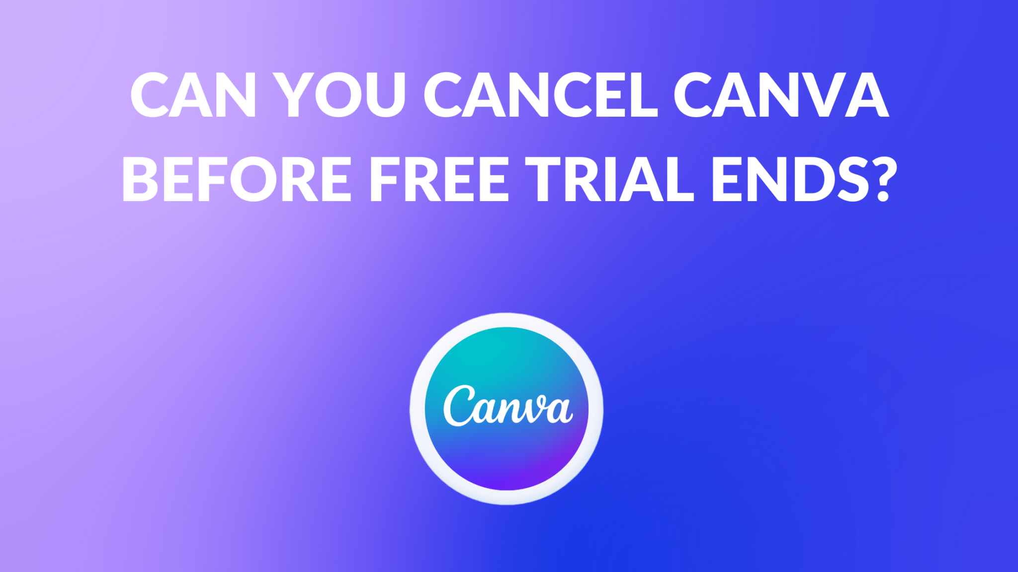 Can You Cancel Canva Before Free Trial Ends? - Template Fonts Can You Cancel Canva Before Free Trial Ends? - Template Fonts