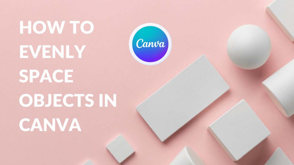 How To Evenly Space Objects In Canva Template Fonts